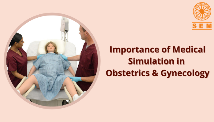 Importance of Medical Simulation in Obstetrics & Gynecology