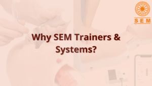 Why Choose SEM Trainers & Systems for Medical Simulation? - SEM Trainers
